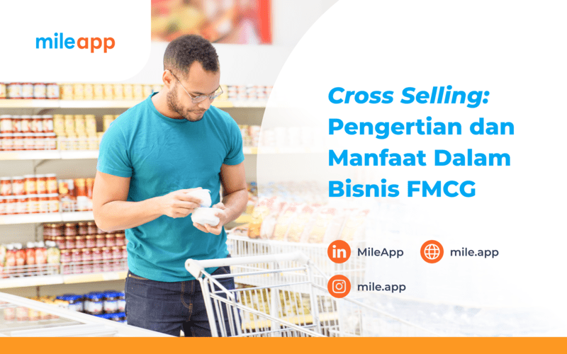 Cross Selling: Pengertian dan Manfaat Dalam Bisnis FMCG